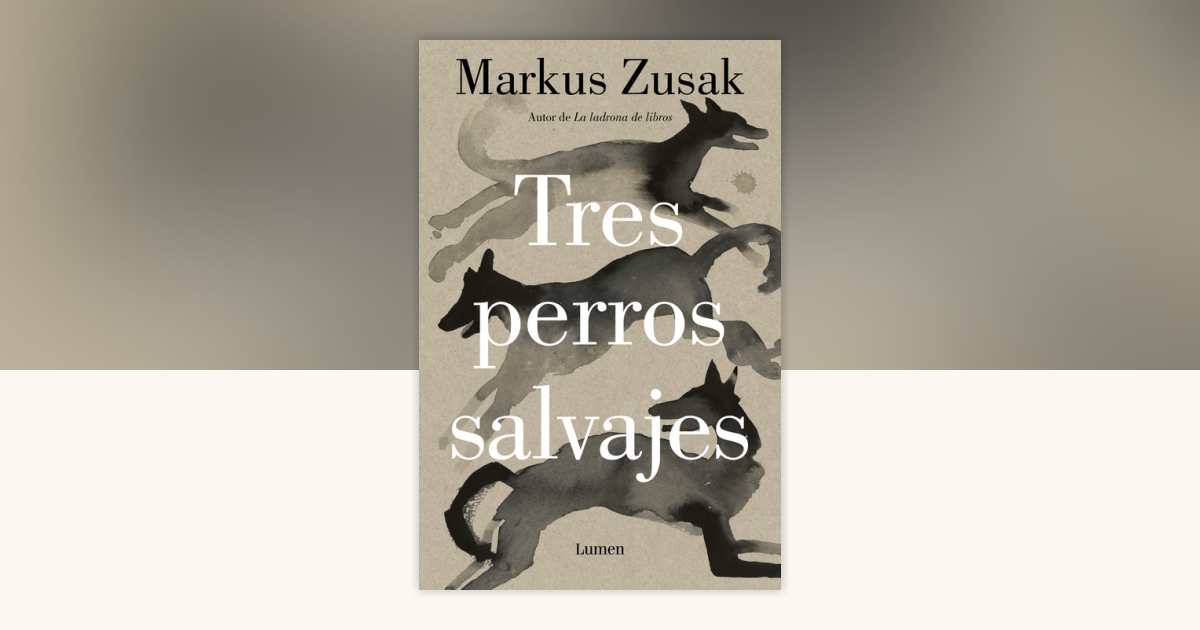 Tres perros salvajes / Three Wild Dogs by Markus Zusak: 9788426431738 ...