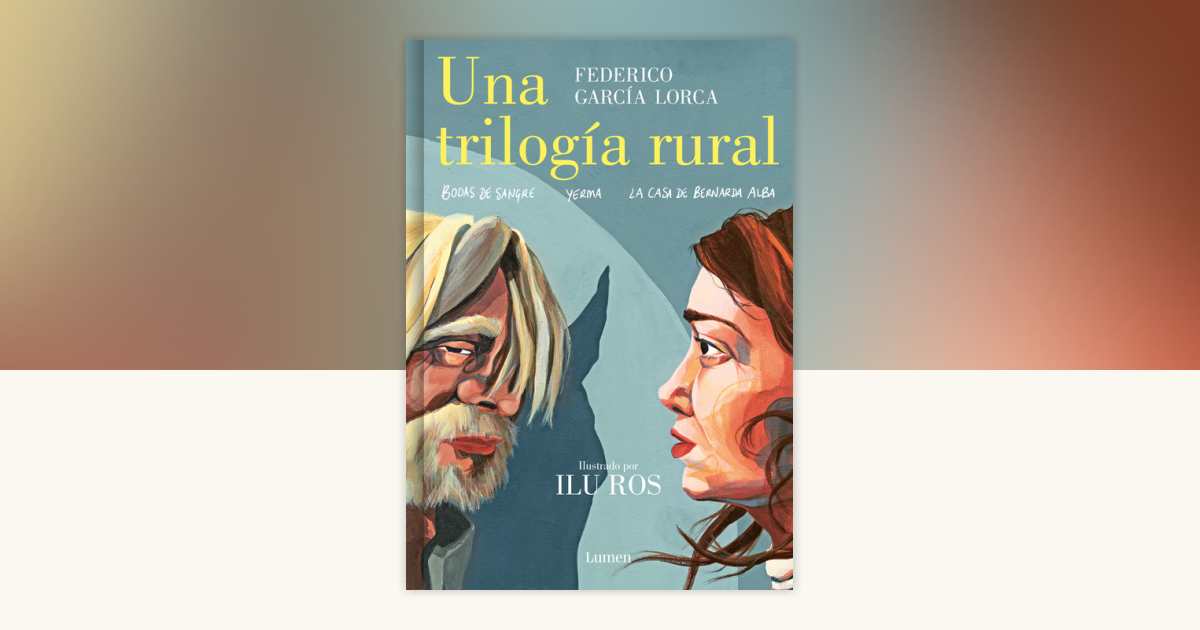 Una trilogía rural (Bodas de sangre, Yerma y La casa de Bernarda Alba ...