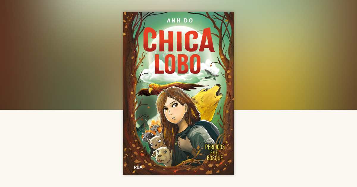 Chica lobo / Into the Wild: Wolf Girl 1 by Anh Do: 9788427213586 ...