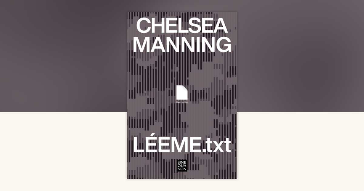 Léeme.txt / README.txt: A Memoir by Chelsea Manning: 9788466675055 | PenguinRandomHouse.com: Books