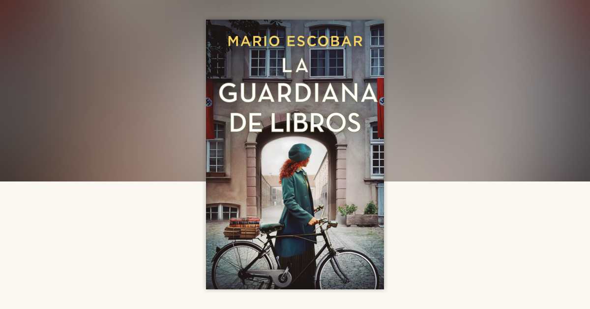 La guardiana de libros / The Guardian of Books by Mario Escobar ...