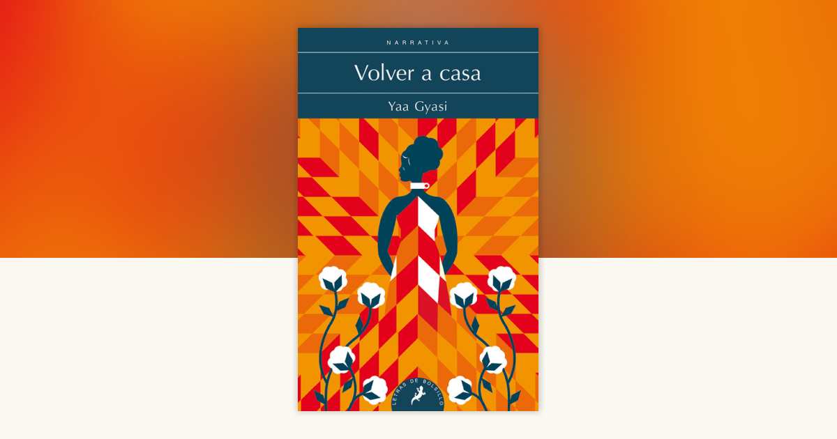 Volver a casa / Homegoing by Yaa Gyasi: 9788498389562 ...