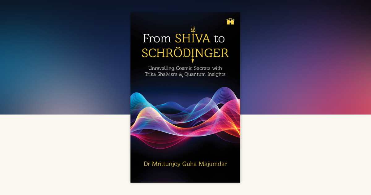 From Shiva to Schrödinger by Mrittunjoy Guha Majumdar: 9789366117324 ...
