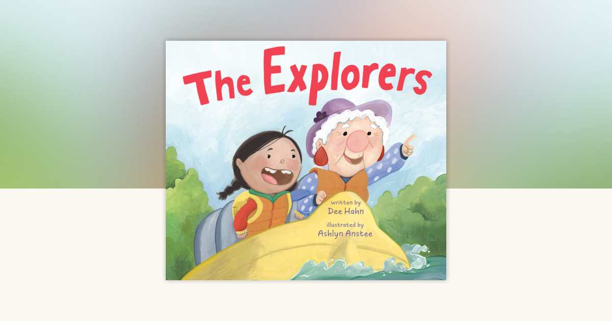 The Explorers by Dee Hahn: 9798217006649 | PenguinRandomHouse.com: Books