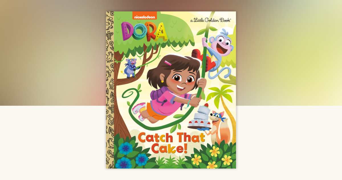 Catch That Cake! (Dora) by Melissa Lagonegro: 9798217024438 ...