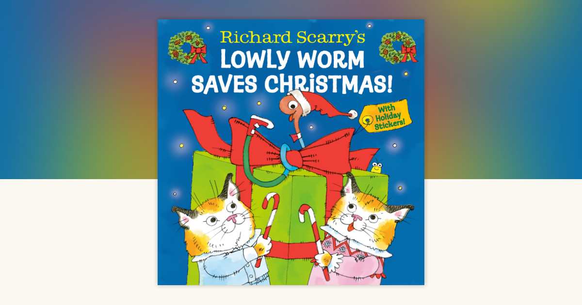 Richard Scarry's Lowly Worm Saves Christmas! by Richard Scarry ...