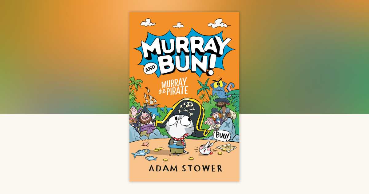 Murray the Pirate by Adam Stower: 9798217031047 | PenguinRandomHouse ...