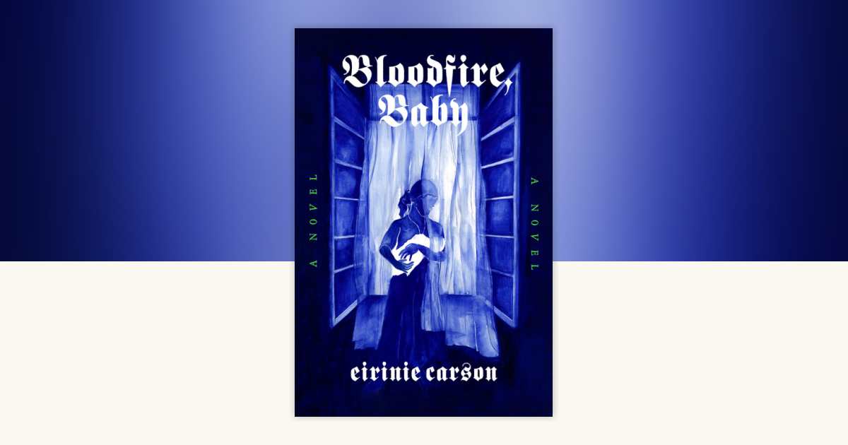 Bloodfire, Baby by Eirinie Carson: 9798217044825 | PenguinRandomHouse ...