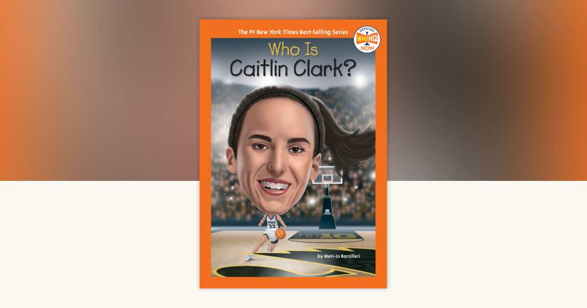 Who Is Caitlin Clark? by Meri-Jo Borzilleri, Who HQ: 9798217049172 ...