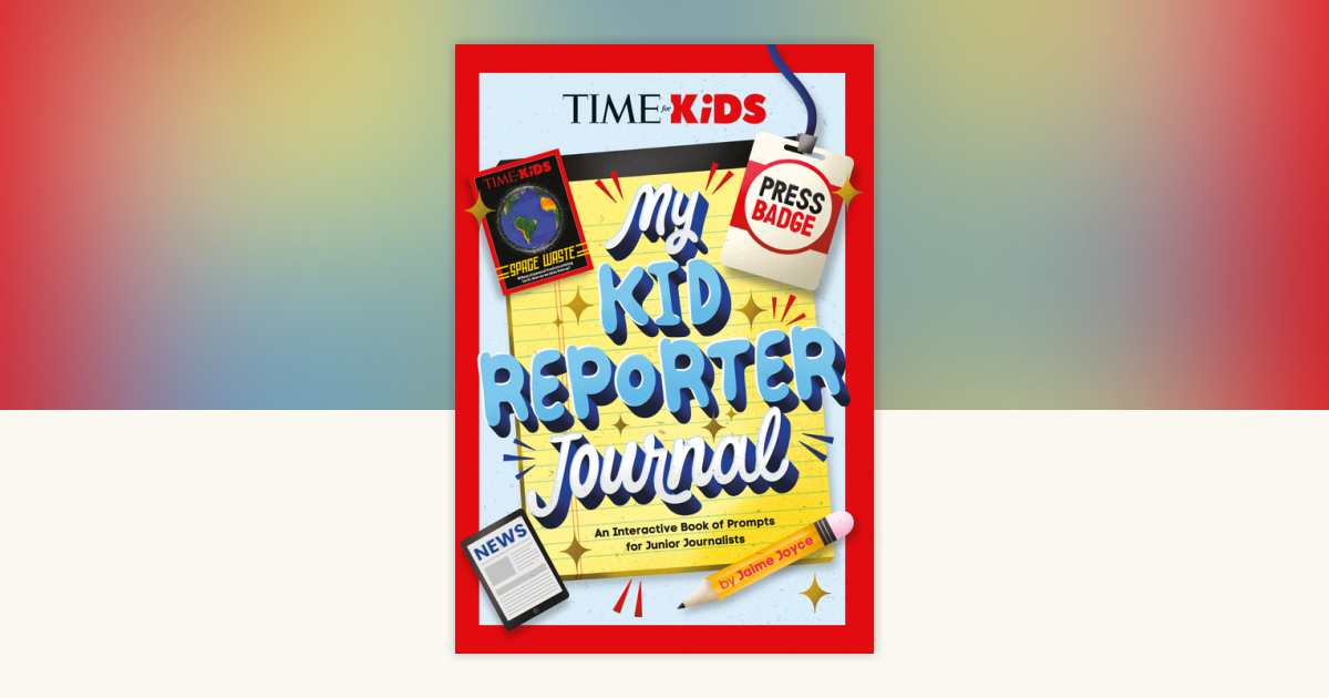TIME for Kids: My Kid Reporter Journal by Jaime Joyce, TIME for Kids ...