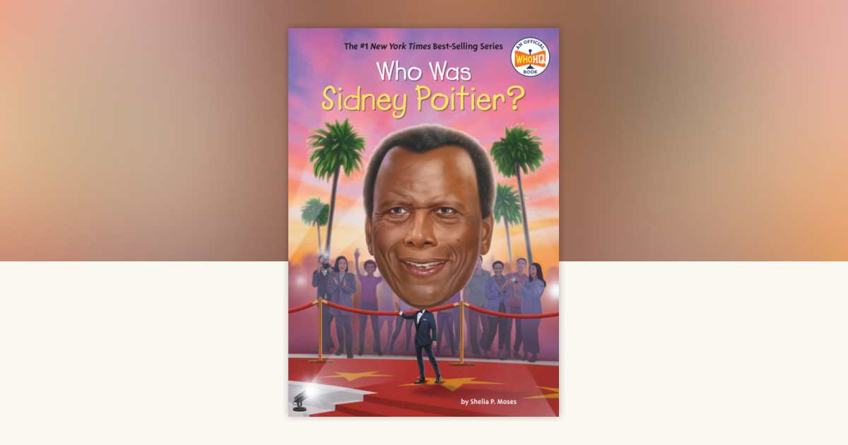 Who Was Sidney Poitier? by Shelia P. Moses, Who HQ: 9798217052844 ...