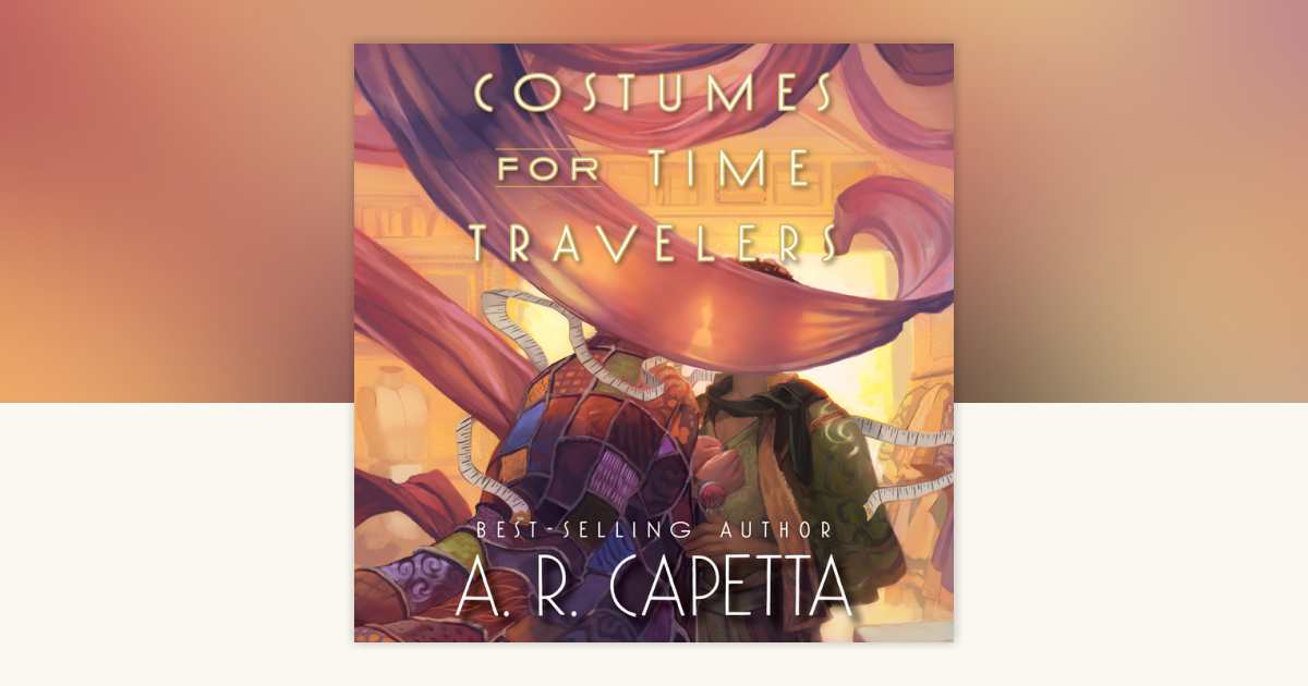 Costumes for Time Travelers by A. R. Capetta: 9798217067701 ...