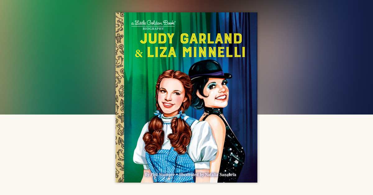 Judy Garland & Liza Minnelli: A Little Golden Book Biography by Phil ...