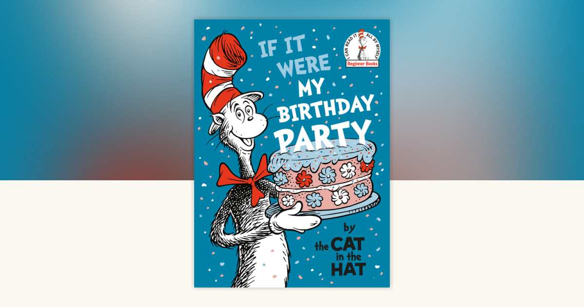 If It Were My Birthday Party--By the Cat in the Hat by Random House ...