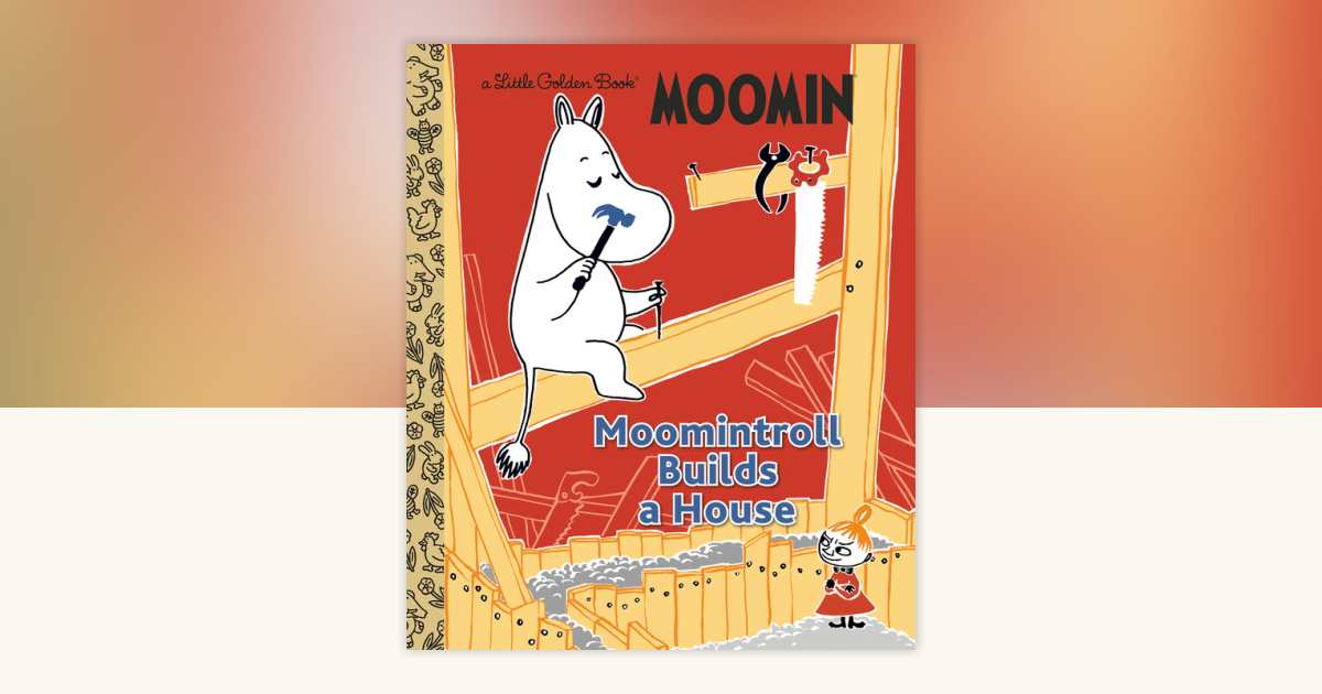 Moomintroll Builds a House (Moomin) by Golden Books: 9798217120451 ...