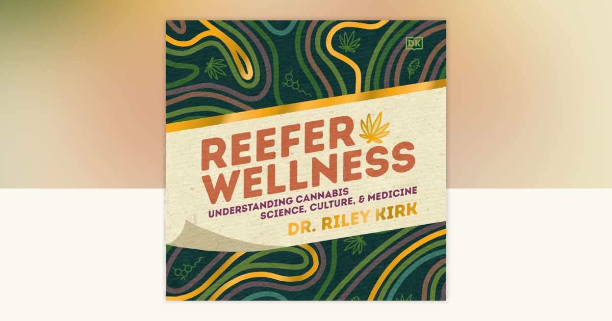 Reefer Wellness by Dr. Riley Kirk: 9798217131815 | PenguinRandomHouse ...