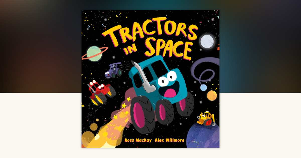 Tractors in Space by Ross MacKay: 9798217133796 | PenguinRandomHouse ...