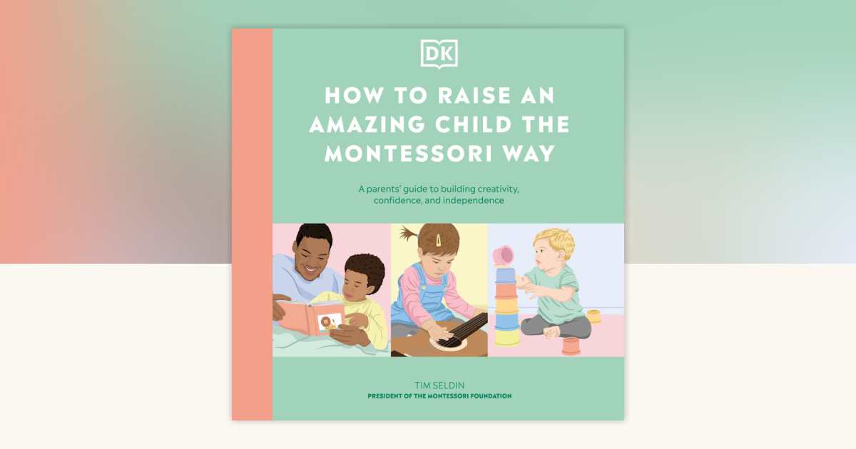 How to Raise an Amazing Child the Montessori Way by Tim Seldin ...