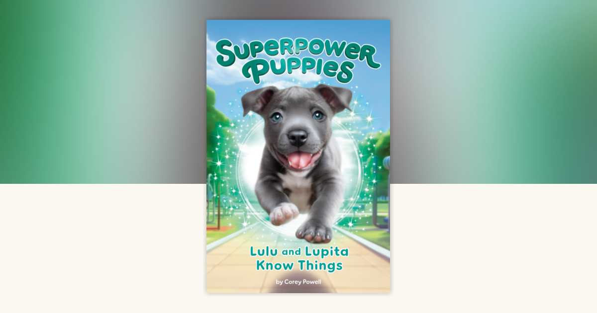 Lulu and Lupita Know Things #7 by Corey Powell: 9798217140879 ...
