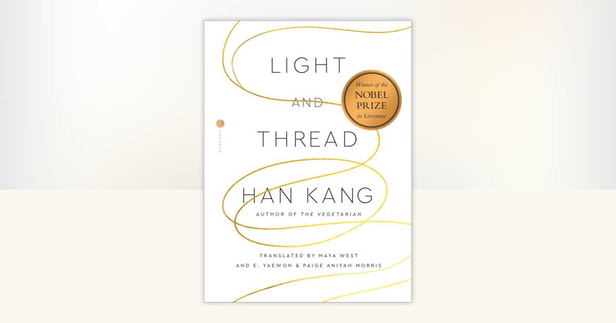 Light and Thread by Han Kang: 9798217155033 | PenguinRandomHouse.com: Books