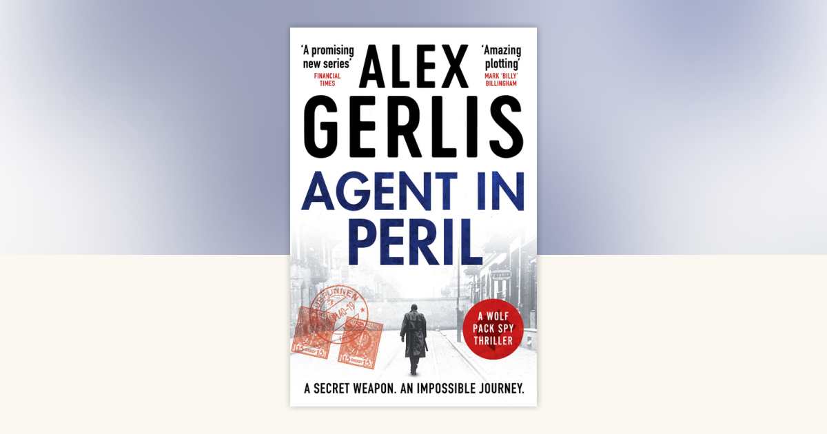 Agent in Peril by Alex Gerlis: 9798217254668 | PenguinRandomHouse.com ...