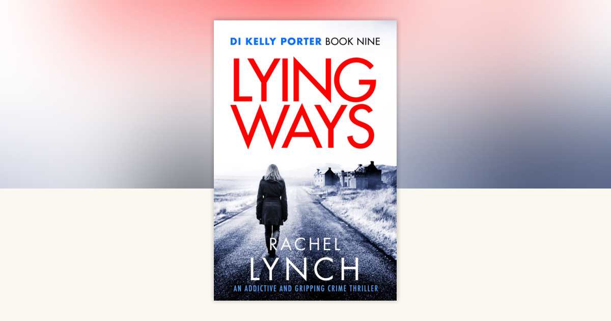 Lying Ways by Rachel Lynch: 9798217261260 | PenguinRandomHouse.com: Books