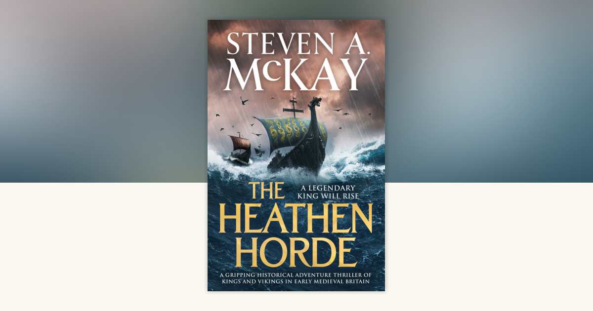 The Heathen Horde by Steven A. Mckay: 9798217264506 ...