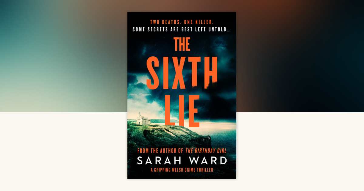 The Sixth Lie by Sarah Ward: 9798217264544 | PenguinRandomHouse.com: Books