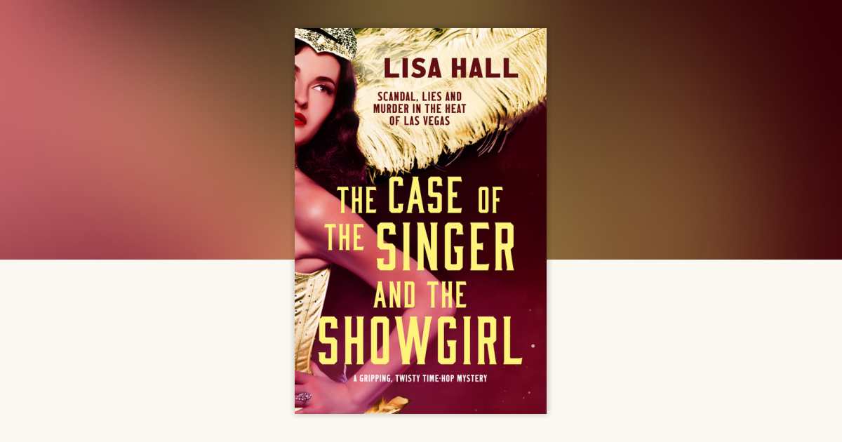 The Case of the Singer and the Showgirl by Lisa Hall: 9798217265121 ...