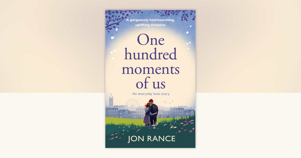 One Hundred Moments of Us by Jon Rance: 9798217265343 ...