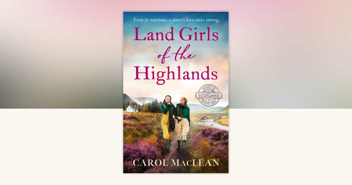 Land Girls of the Highlands by Carol Maclean: 9798217270446 ...