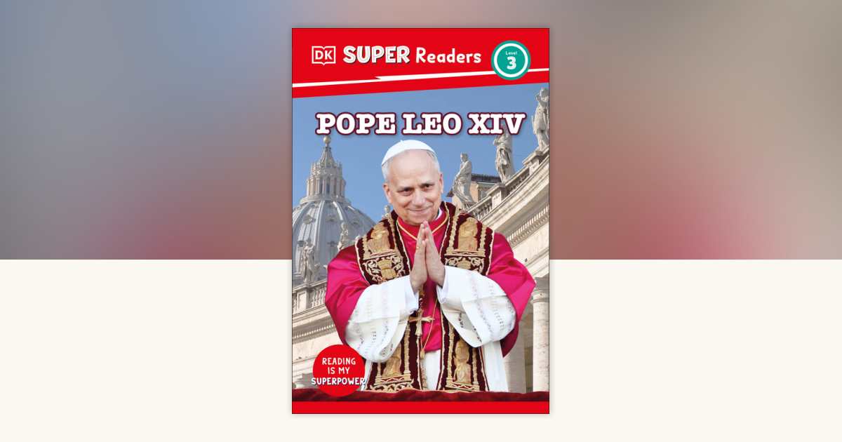DK Super Readers Level 3 Pope Leo XIV by DK: 9798217306077 ...