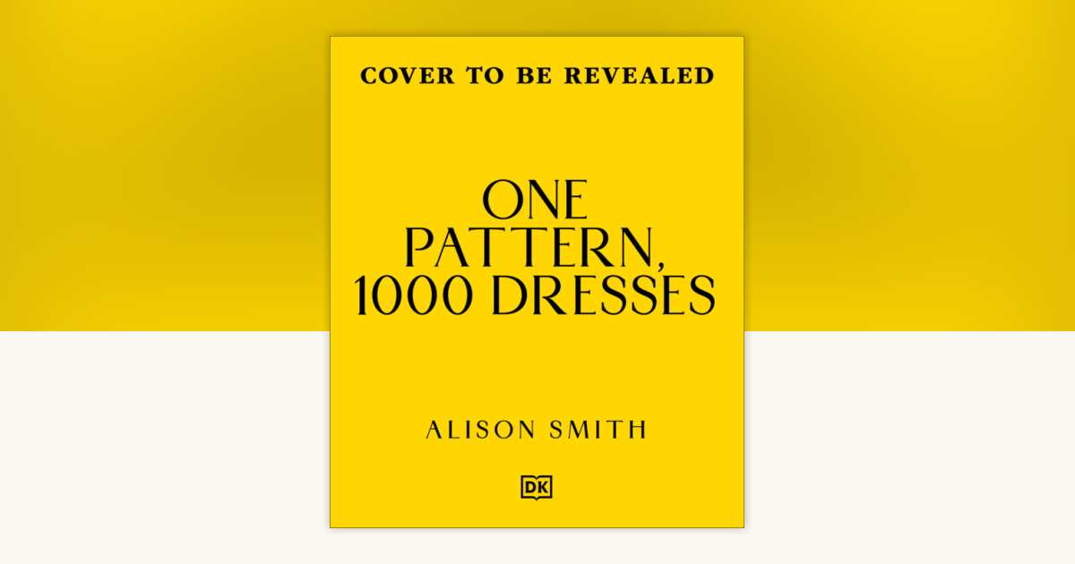 One Pattern, 1000 Dresses by Alison Smith: 9798217313525 ...