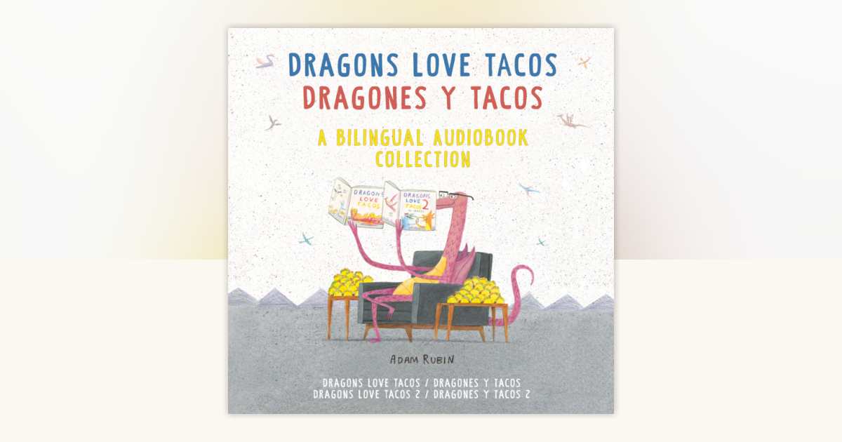 Dragons Love Tacos/Dragones y tacos: A Bilingual Audiobook Collection ...