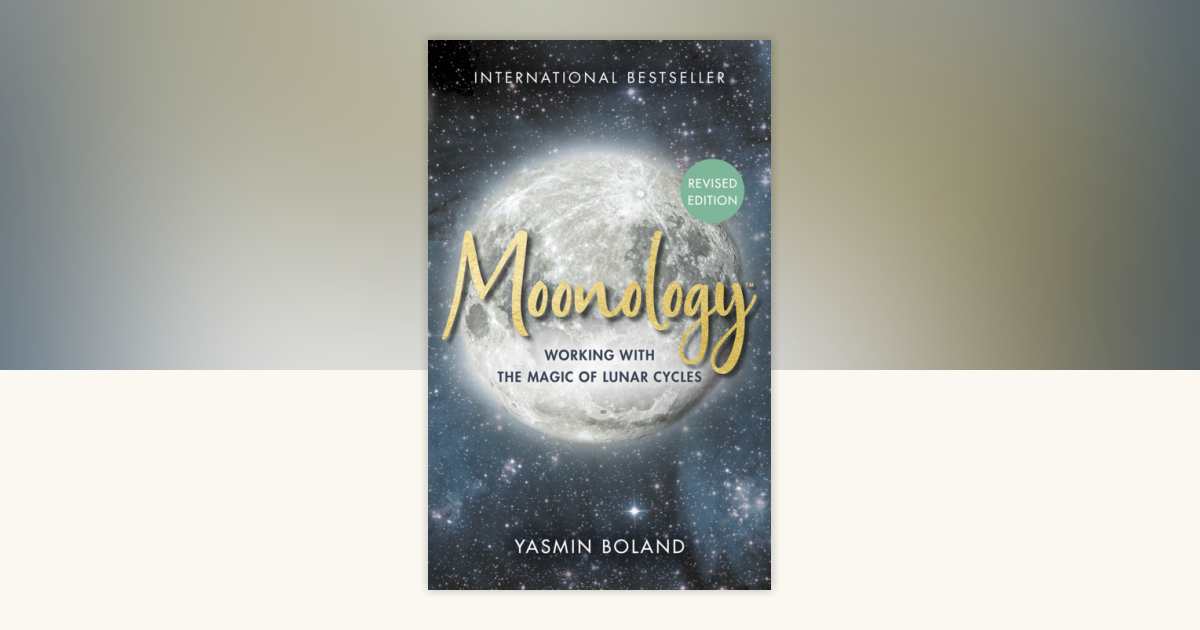 Moonology™ (Revised Edition) by Yasmin Boland: 9798318604133 ...