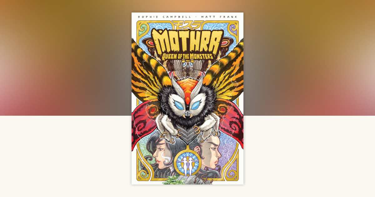 Godzilla Legends--Mothra: Queen of the Monsters by Sophie Campbell ...