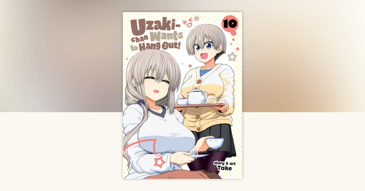 Uzaki-chan Wants to Hang Out! Vol. 10 by Take: 9798888430828 ...