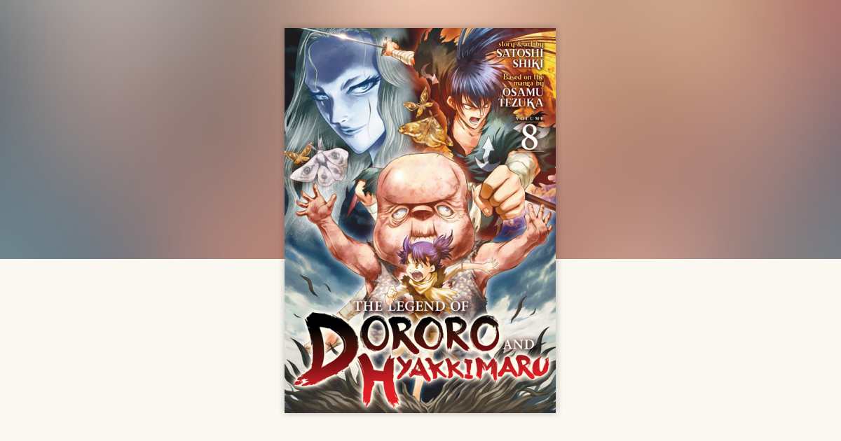 The Legend of Dororo and Hyakkimaru Vol. 8: 9798888433959 ...