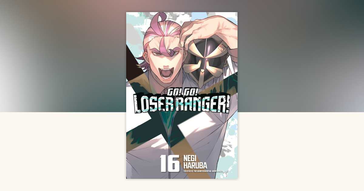 Go! Go! Loser Ranger! 16 by Negi Haruba: 9798888775257 ...