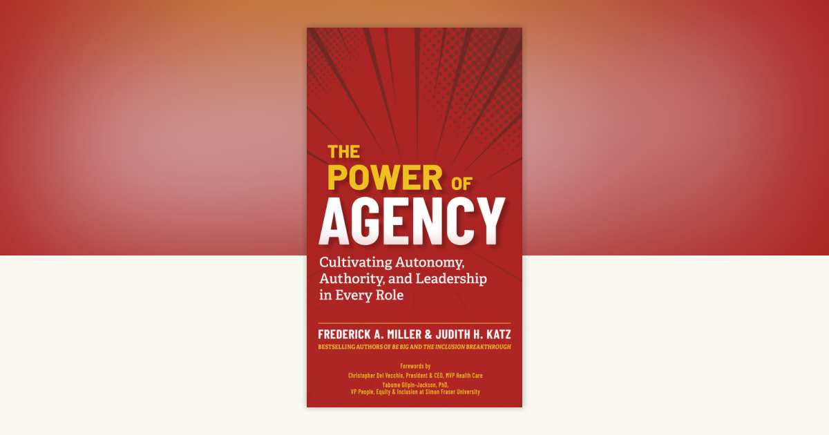 The Power of Agency by Frederick A. Miller, Judith H. Katz ...