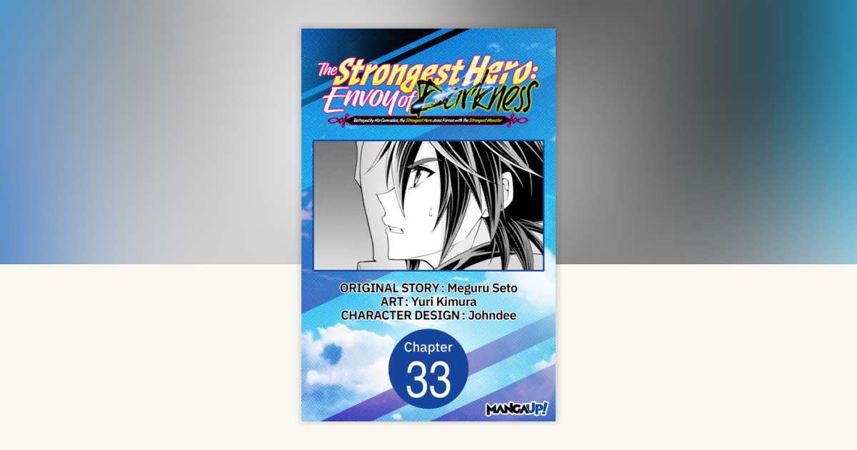 The Strongest Hero: Envoy of Darkness -Betrayed by His Comrades, the ...