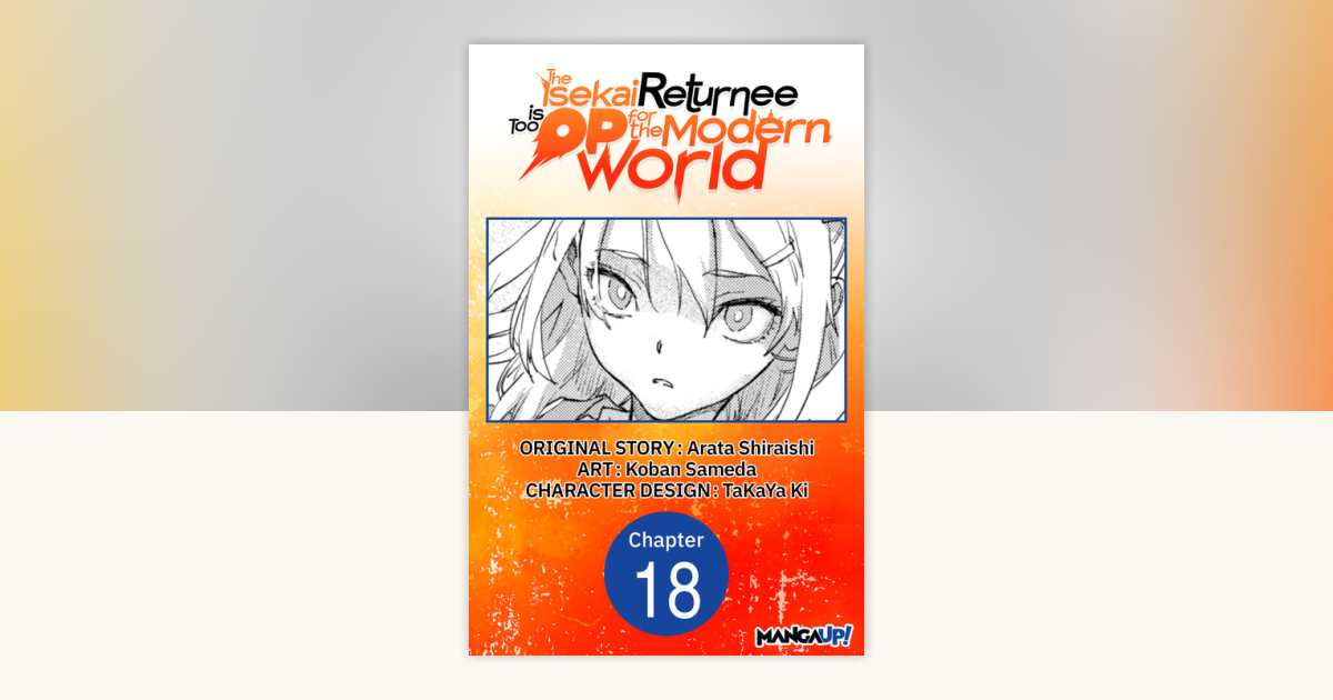 The Isekai Returnee is Too OP for the Modern World #018 by Arata ...
