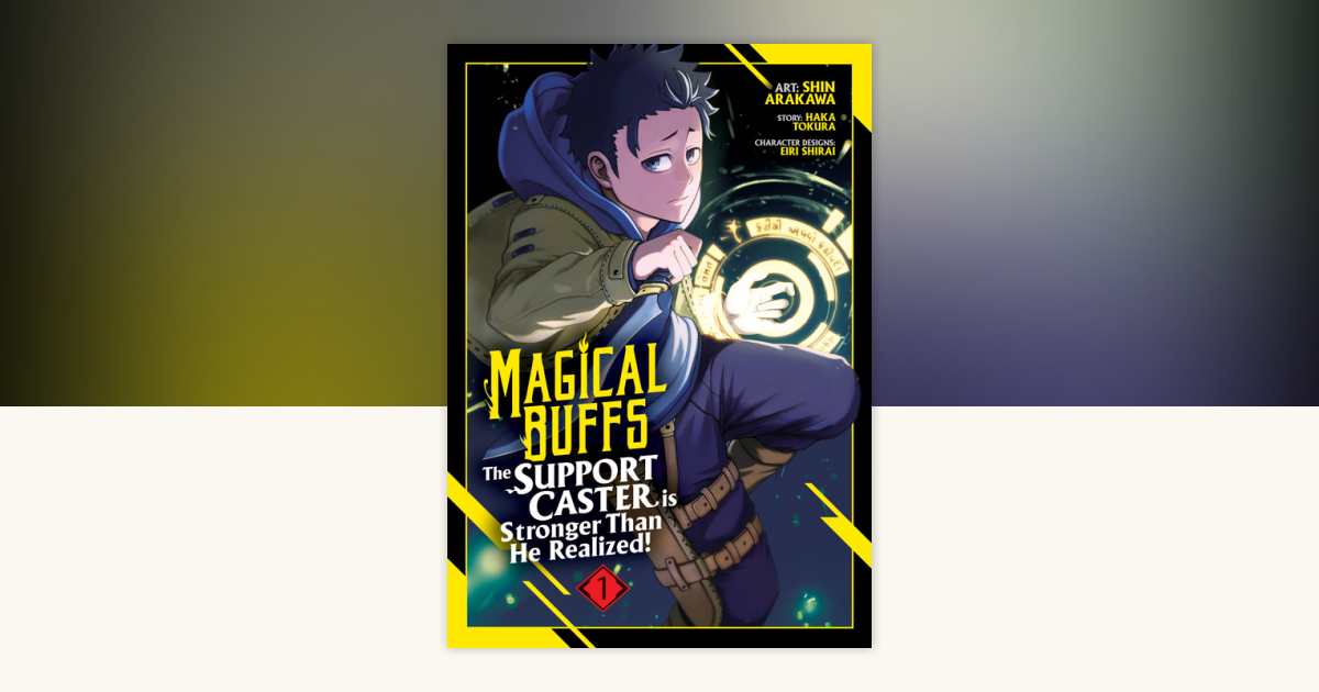Magical Buffs: The Support Caster is Stronger Than He Realized! (Manga ...