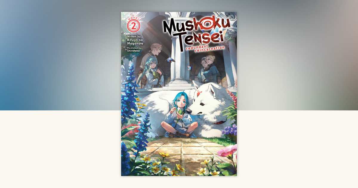 Mushoku Tensei: Redundant Reincarnation (Light Novel) Vol. 2 by Rifujin ...