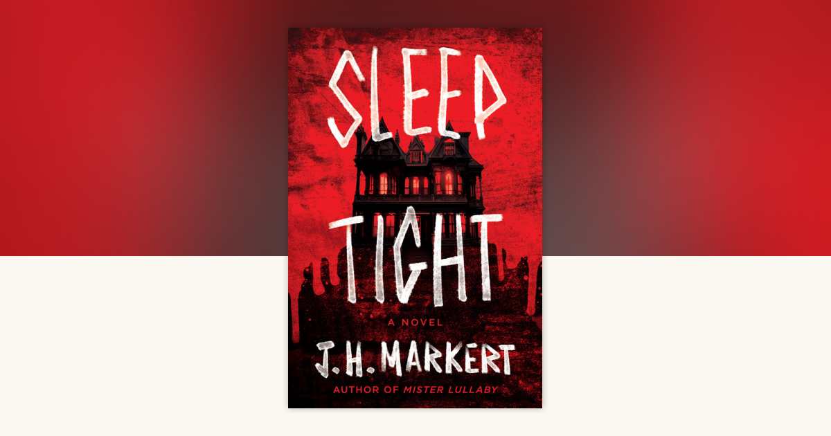 Sleep Tight by J. H. Markert: 9798892422659 | PenguinRandomHouse.com: Books