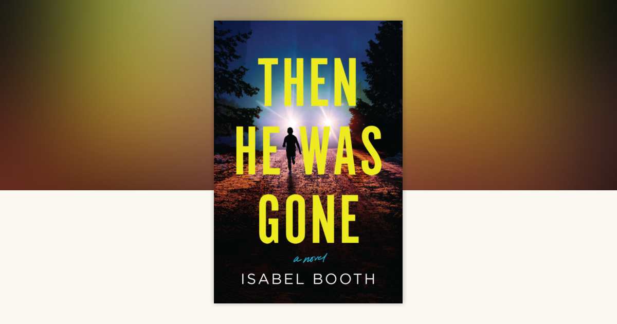 Then He Was Gone by Isabel Booth: 9798892424684 | PenguinRandomHouse ...
