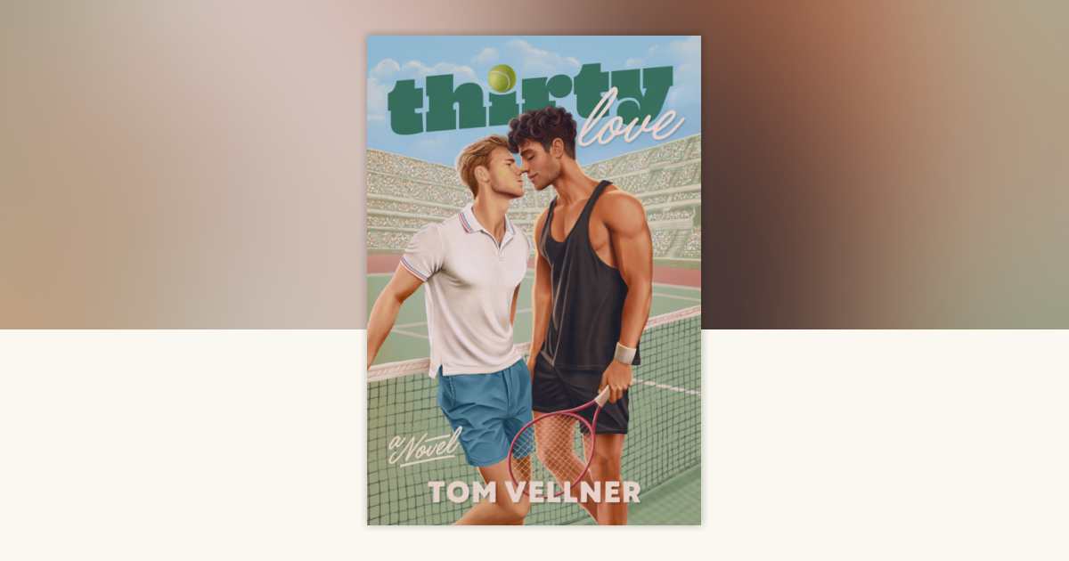 Thirty Love by Tom Vellner: 9798892424776 | PenguinRandomHouse.com: Books