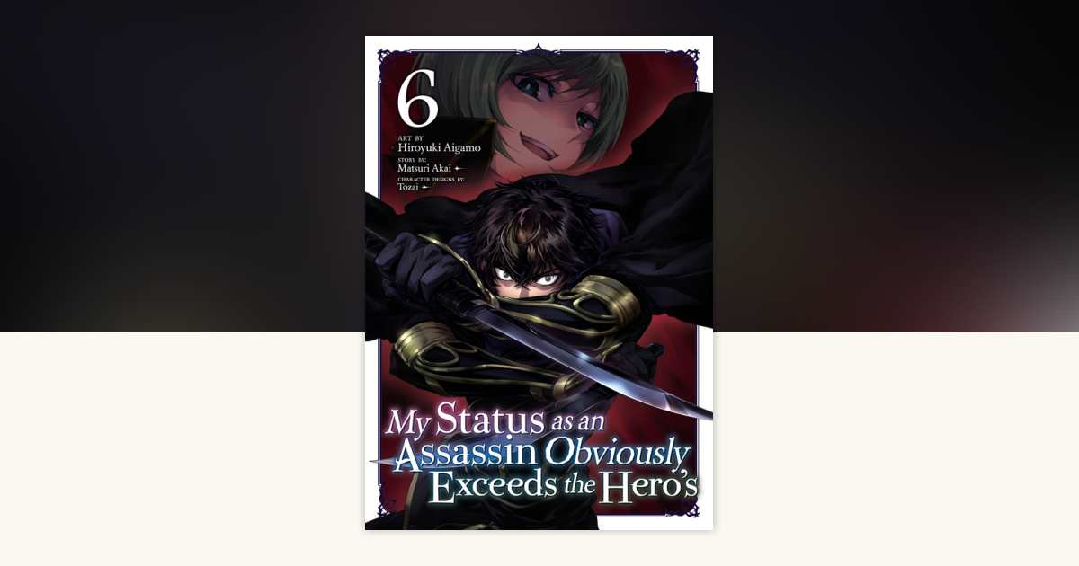 My Status as an Assassin Obviously Exceeds the Hero's (Manga) Vol. 6 by Matsuri Akai ...