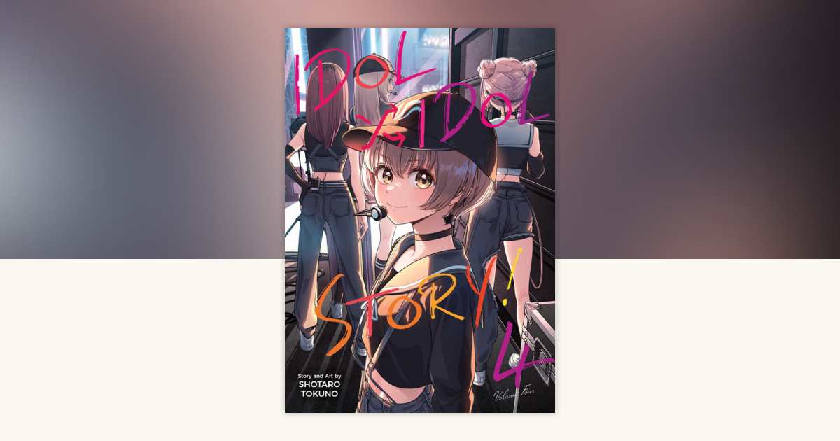 IDOL x IDOL STORY! Vol. 4 by Shotaro Tokuno: 9798893736403 ...
