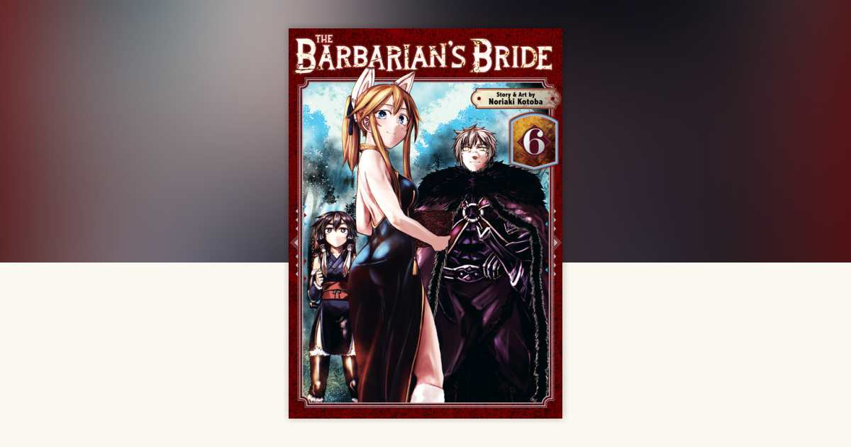 The Barbarian's Bride Vol. 6 by Noriaki Kotoba: 9798893737493 ...